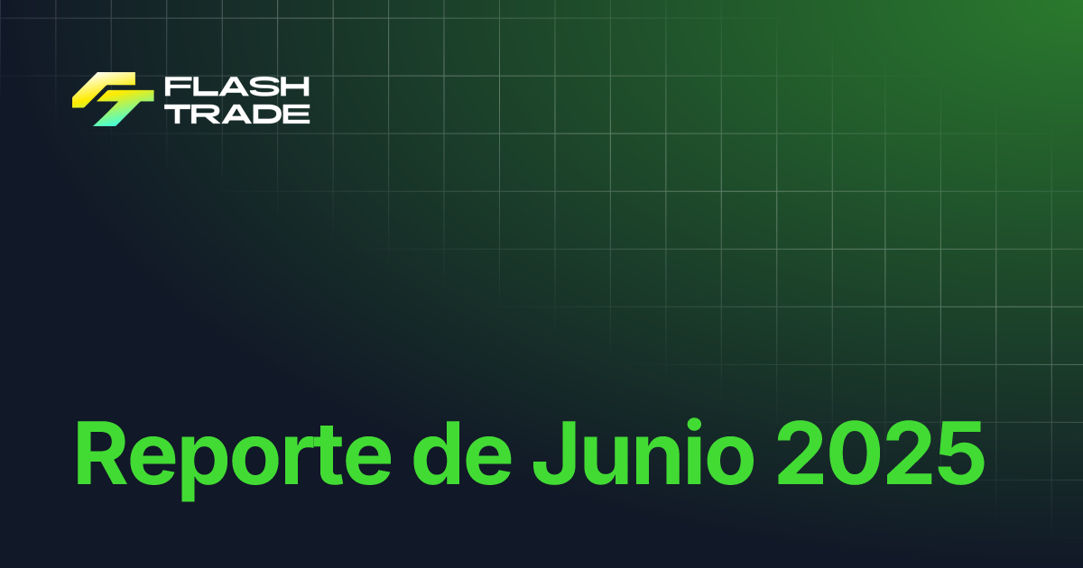 Reporte de Junio 2025 | Español 🇪🇸 | Flash Trade