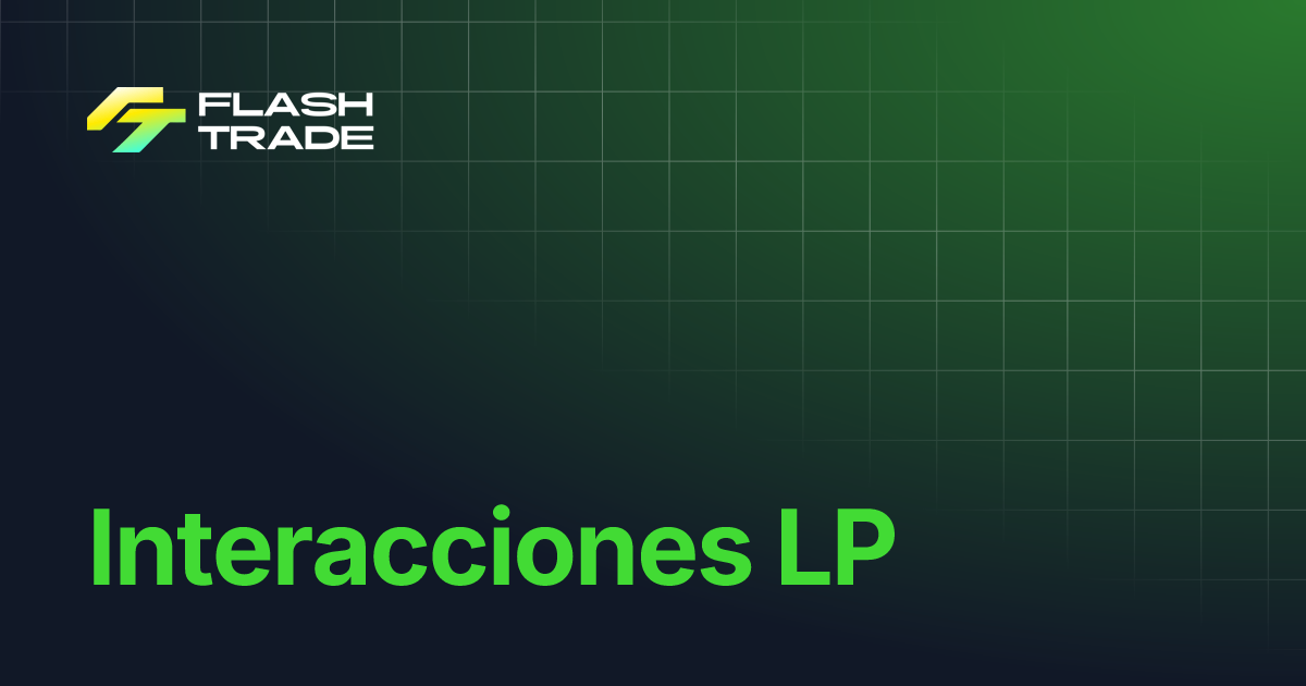 Interacciones LP | Flash Trade